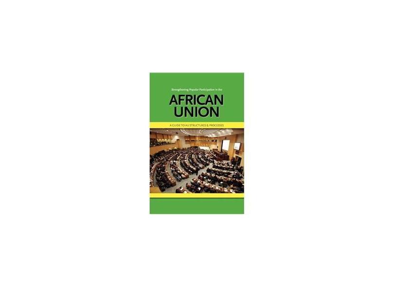 Strengthening Popular Participation in the African Union. a Guide to Au ...