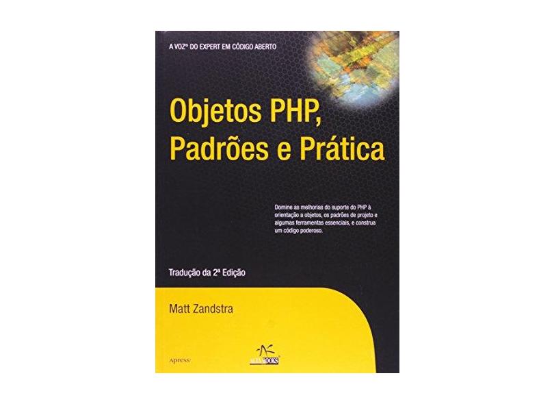 Objetos PHP, Padroes E Pratica - Matt Zandstra - 9788576082415 com o ...