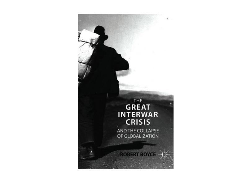 Livro - The Great Interwar Crisis and the Collapse of Globalization em ...