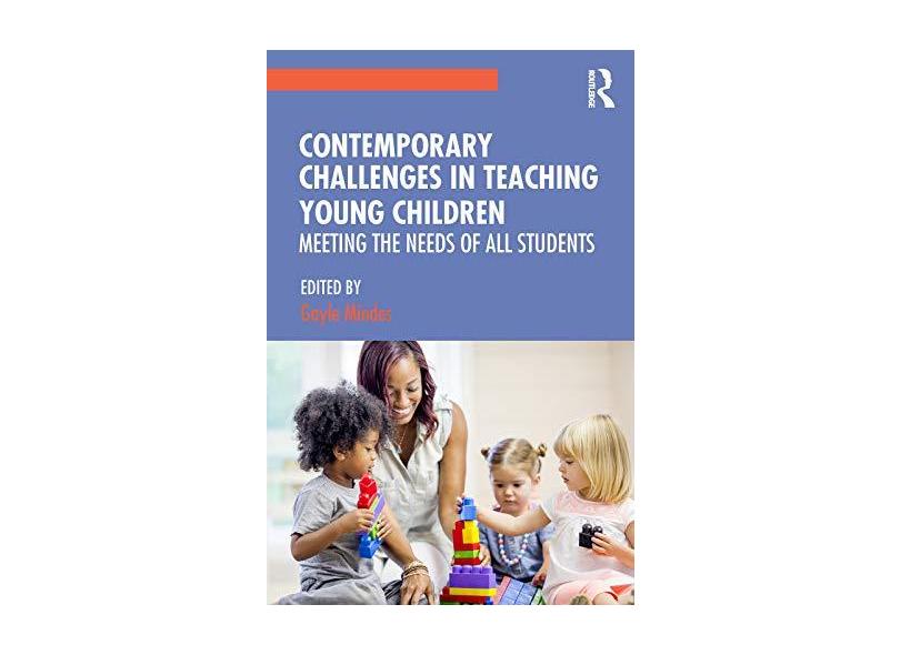 Contemporary Challenges in Teaching Young Children: Meeting the Needs ...