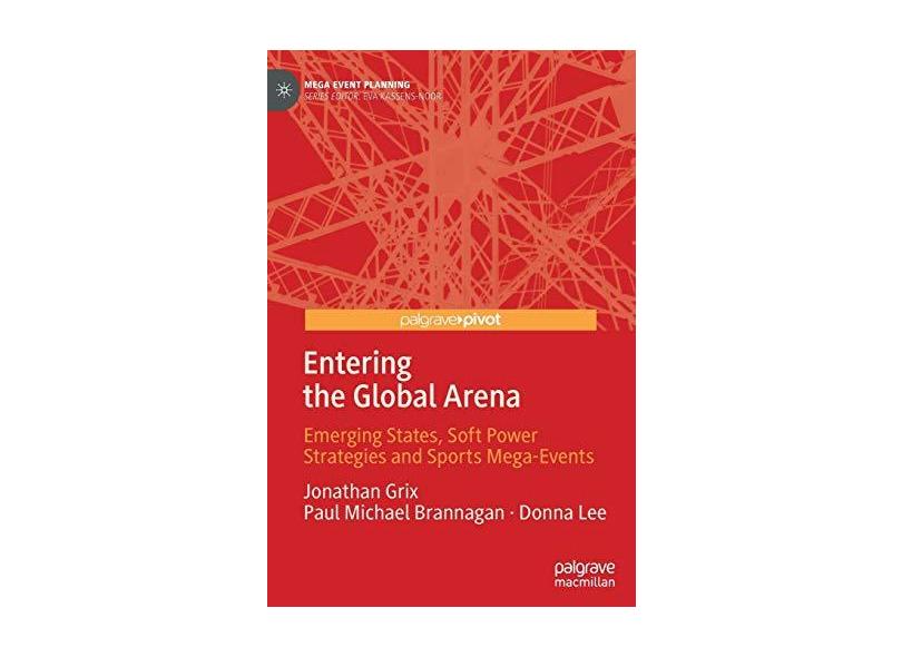 Entering the Global Arena: Emerging States, Soft Power Strategies and ...