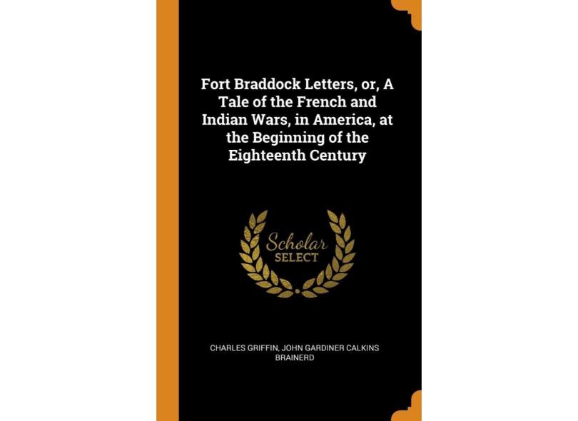 Fort Braddock Letters, or, A Tale of the French and Indian com o Melhor ...
