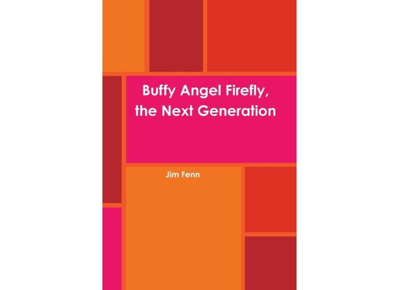 Buffy Angel Firefly, the Next Generation em Promoção é no Buscapé