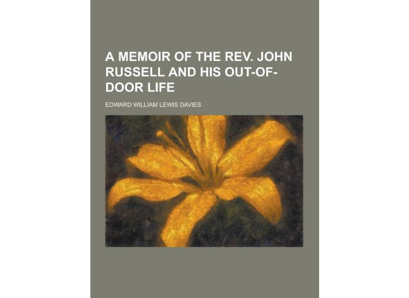 A Memoir Of The Rev. John Russell And His Out-Of-Door Life com o Melhor ...