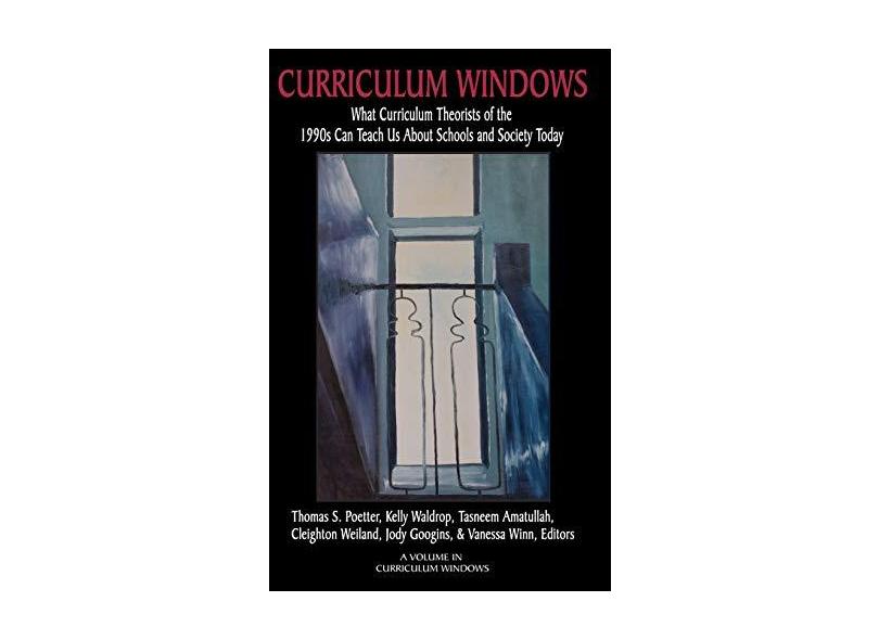 Curriculum Windows: What Curriculum Theorists of the 1990s Can Teach Us ...