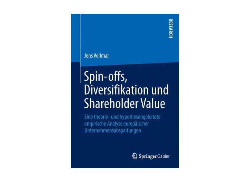 Livro - Spin-Offs, Diversifikation Und Shareholder Value: Eine Theorie- Und Hypothesengeleitete ...