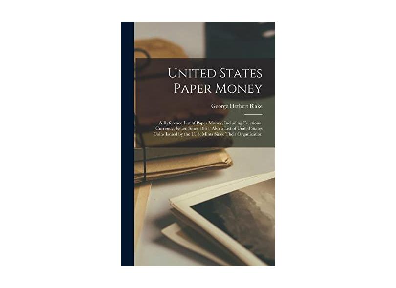 United States Paper Money: A Reference List of Paper Money, Including ...