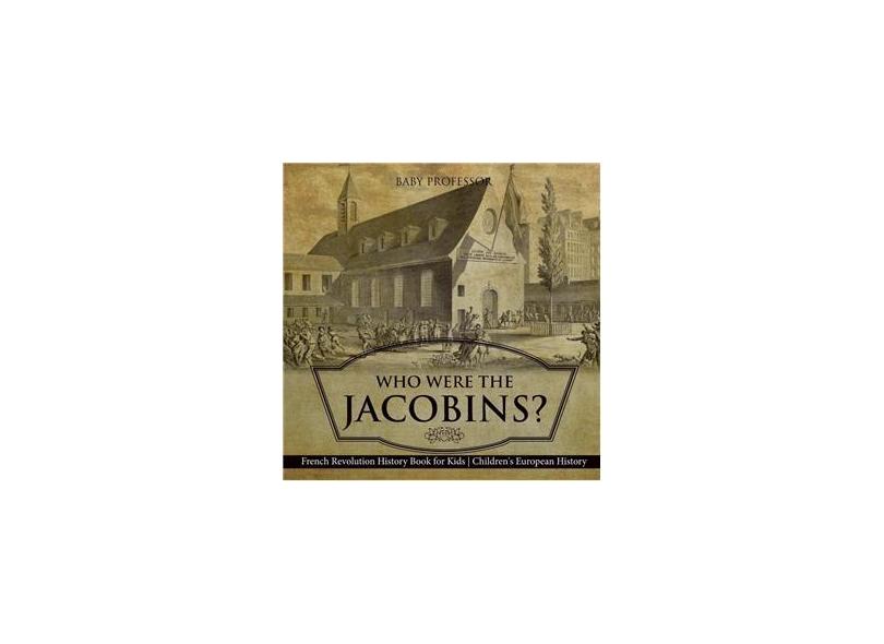 Who Were the Jacobins? French Revolution History Book for Kids ...