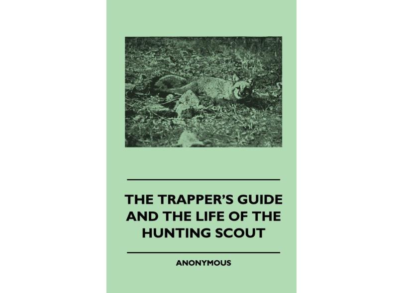 The Trappers Guide And The Life Of The Hunting Scout com o Melhor Preço ...