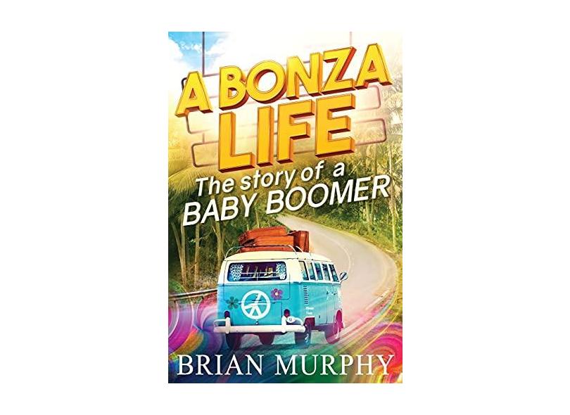 A Bonza Life: The Story of a Baby Boomer com o Melhor Preço é no Zoom
