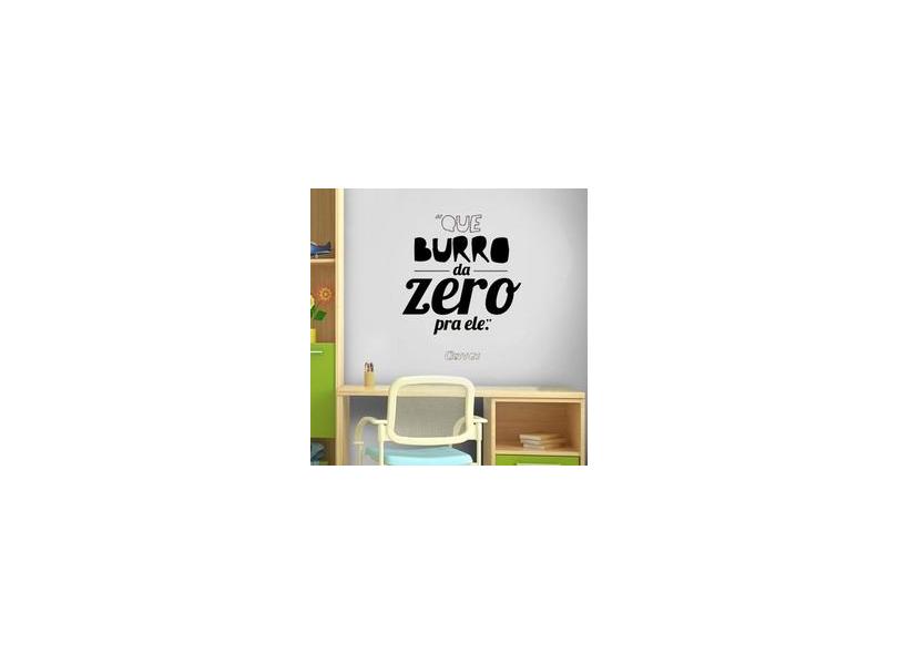 Adesivo De Parede Frase Que Burro Da Zero Pra Ele em Promoção é no Buscapé