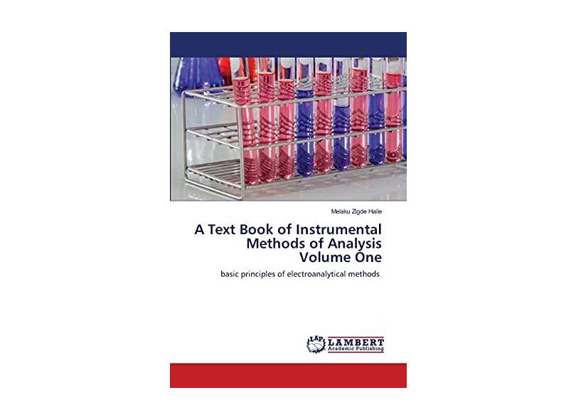 A Text Book of Instrumental Methods of Analysis Volume One: basic ...