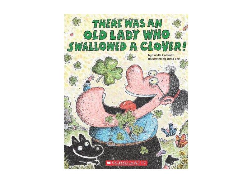 There Was an Old Lady Who Swallowed a Clover! - Lucille Colandro ...