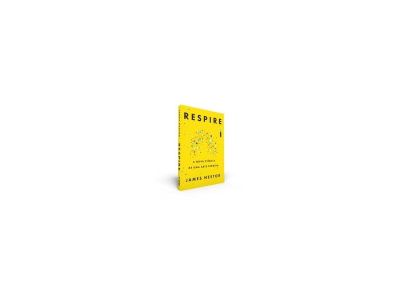 Livro - Respire: A Nova Ciência de Uma Arte Perdida com o Melhor Preço ...