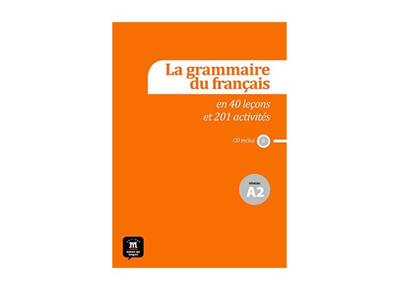La grammaire du francais en 44 lecons et 220 activites + CD - Niveau A2 ...