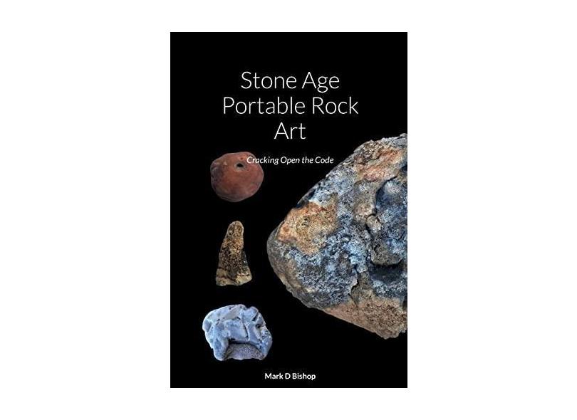 Stone Age Portable Rock Art: Cracking Open the Code em Promoção é no ...