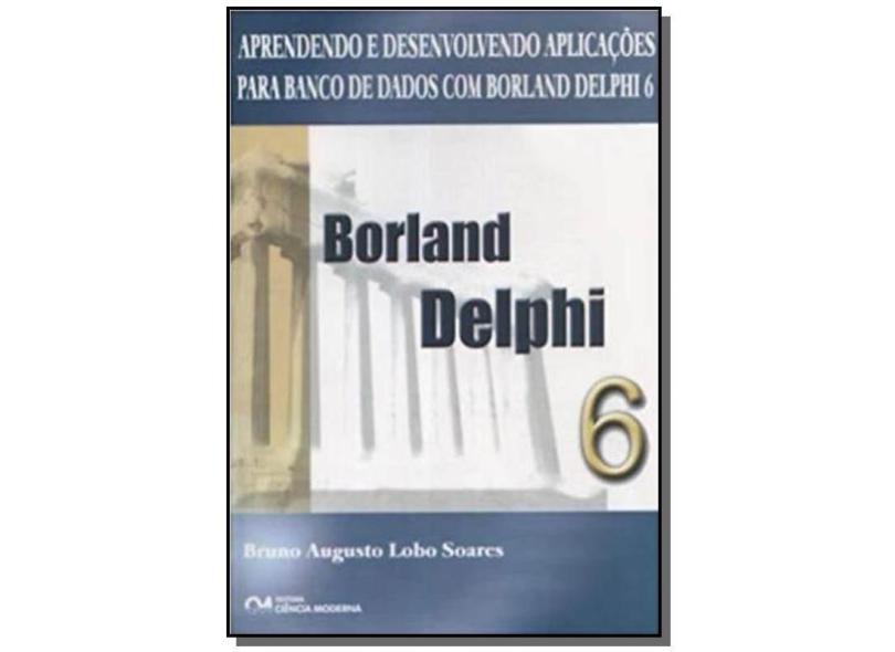 Aprendendo e Desenvolvendo Aplicações para Banco de Dados com Borland ...