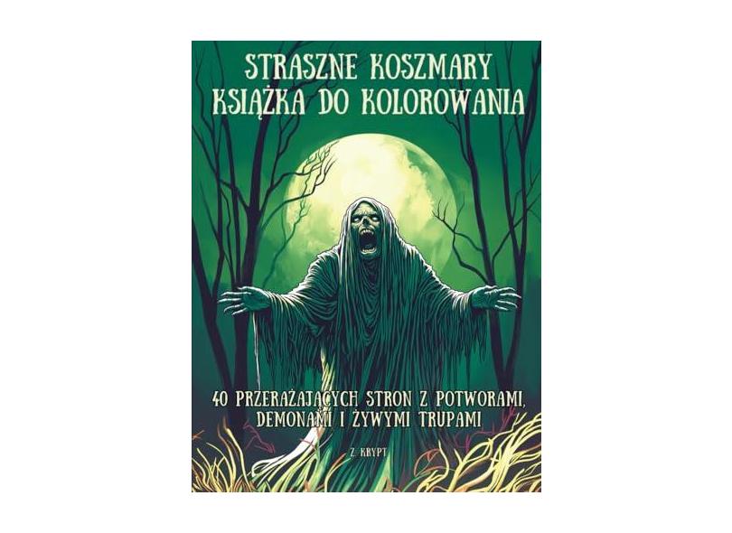 Straszne Koszmary Książka do Kolorowania: 40 Przerażających Stron z ...
