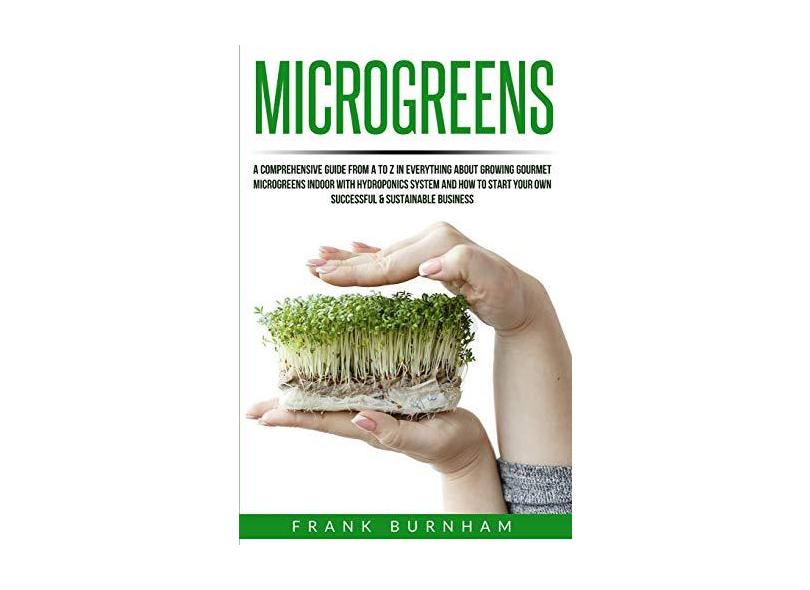 Microgreens: A Comprehensive Guide From A To Z In Everything About ...