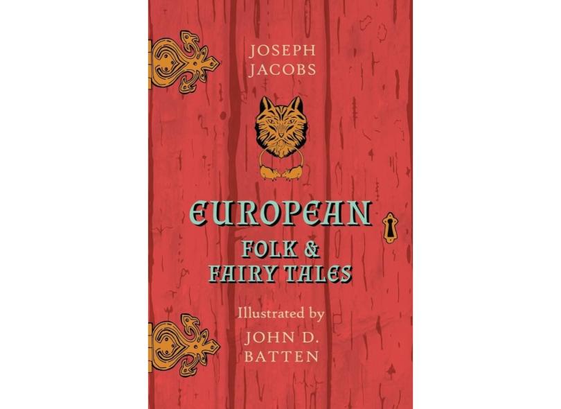 European Folk and Fairy Tales - Illustrated by John D. Batten com o ...