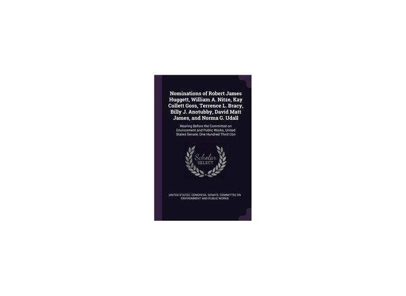 Nominations of Robert James Huggett, William A. Nitze, Kay Collett Goss ...