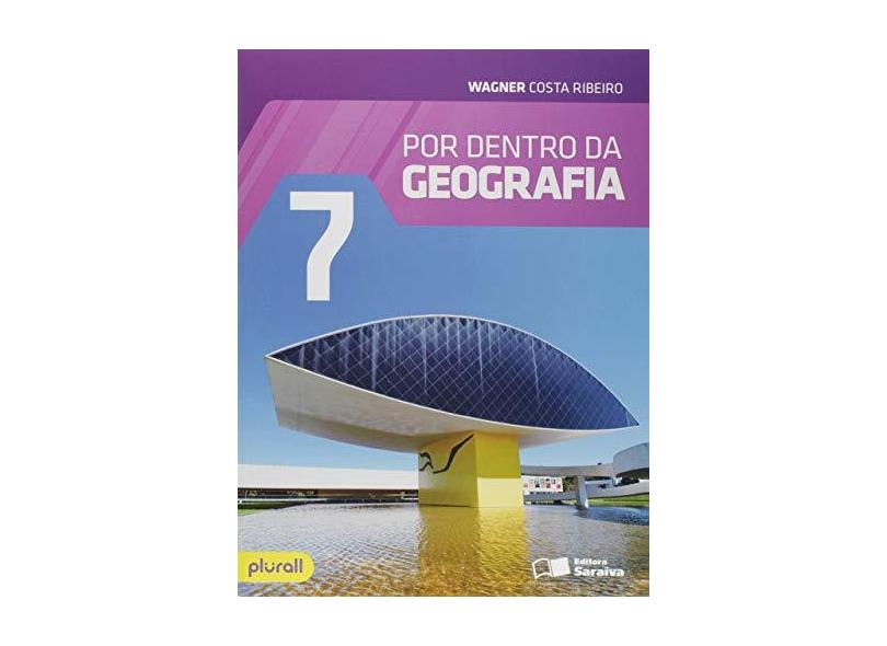 Por Dentro da Geografia - 7º Ano - 3ª Ed. 2016 - Ribeiro, Wagner Costa ...