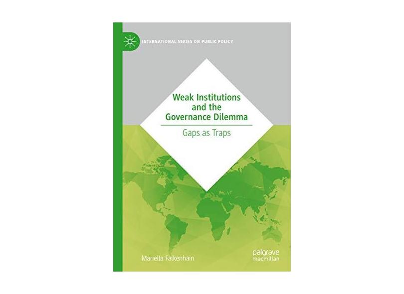 Weak Institutions and the Governance Dilemma: Gaps as Traps em Promoção ...