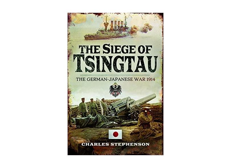 The Siege of Tsingtau: The German-Japanese War 1914 com o Melhor Preço ...