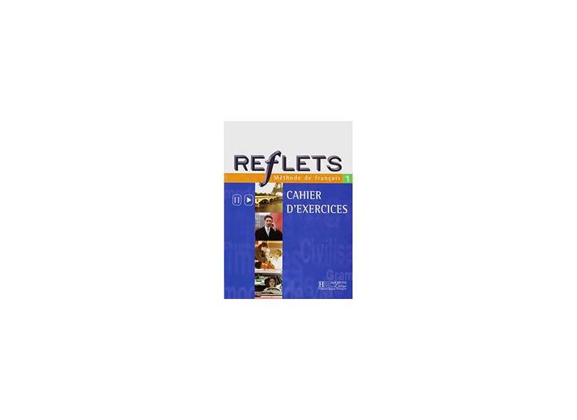 Reflets - Level 1:Cahier D'Exercices 1:Cahier D'Exercices 1 - Capa Comum - 9782011551177 com o ...