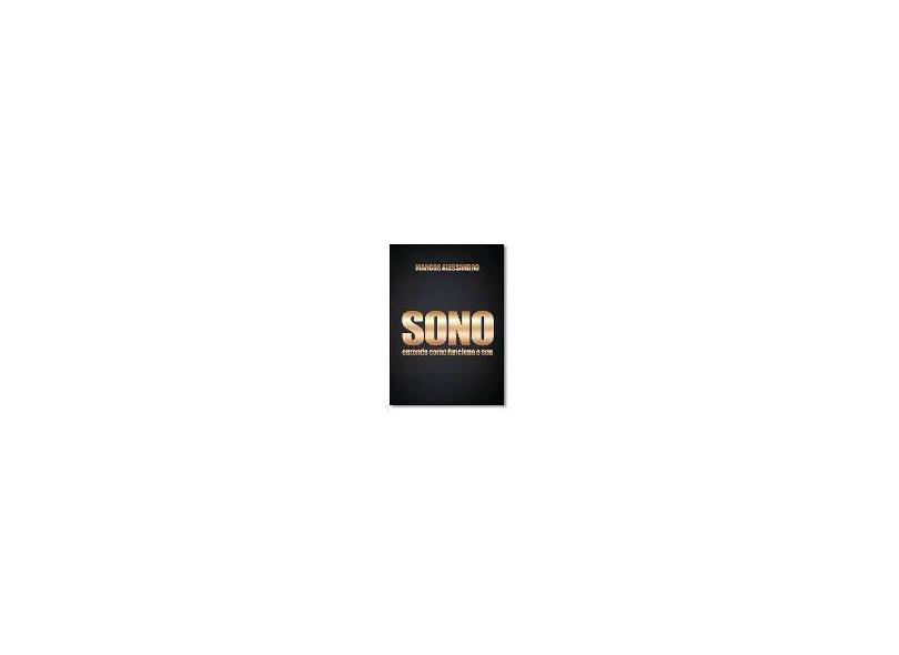 Sono - Entenda Como Funciona o Seu - Alessandro, Marcos - 9788541110105 ... Sono - Entenda Como Funciona o Seu - Alessandro, Marcos - 9788541110105 ...