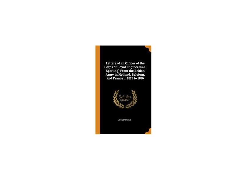 Letters of an Officer of the Corps of Royal Engineers (J. Sperling ...