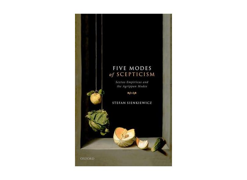 Five Modes of Scepticism: Sextus Empiricus and the Agrippan Modes com o ...