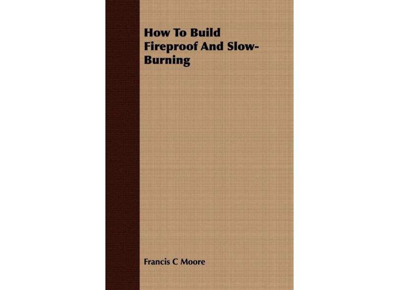 How To Build Fireproof And Slow-Burning em Promoção é no Buscapé