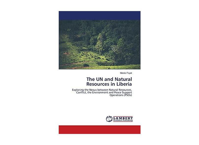 The UN and Natural Resources in Liberia: Exploring the Nexus between ...