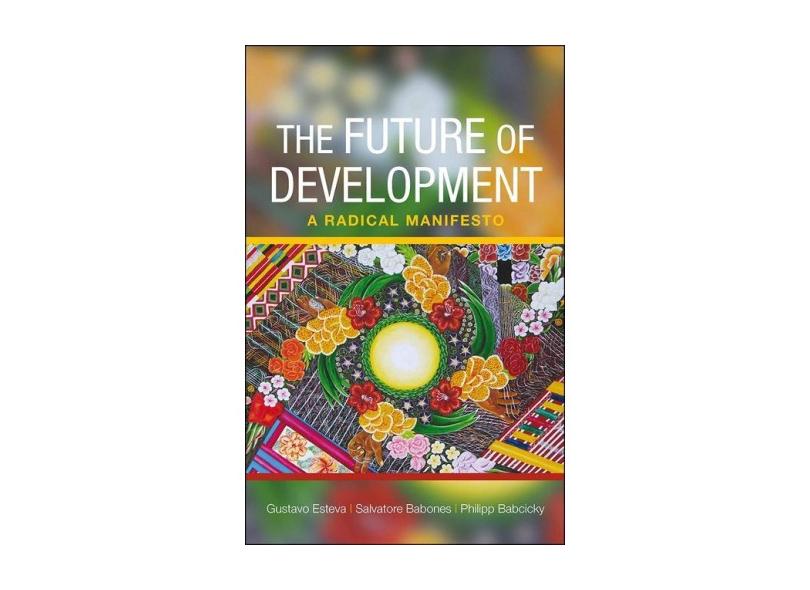Livro - The Future of Development: A Radical Manifesto em Promoção é no ...