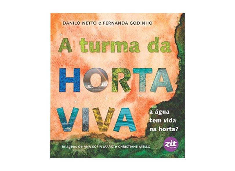 Colecao Turma Da Horta Viva - A Agua Tem Vida Na Horta? - Danilo Netto - 9788579330452 com o ...