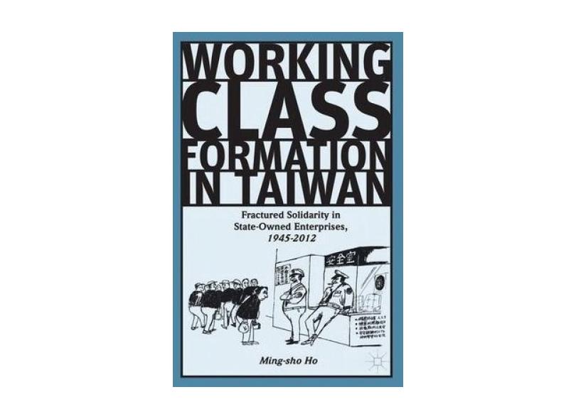Livro - Working Class Formation in Taiwan: Fractured Solidarity in ...