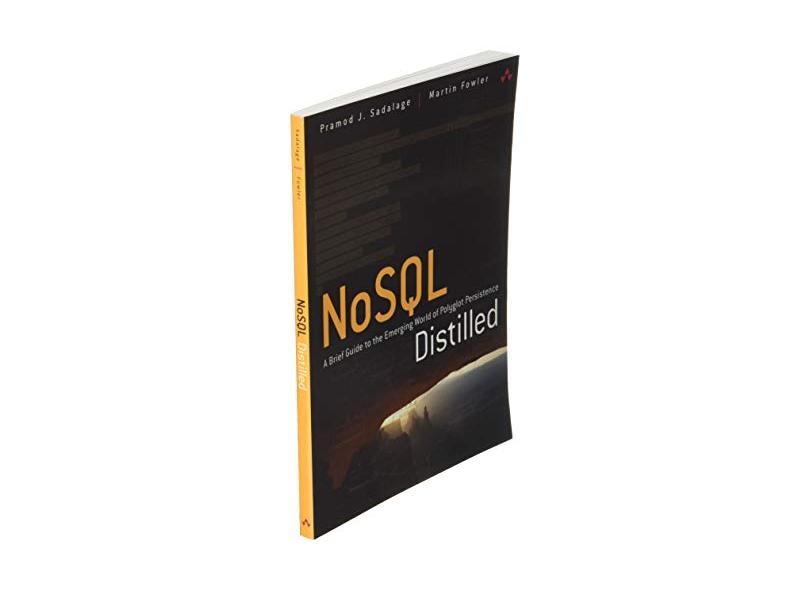Nosql Distilled: A Brief Guide to the Emerging World of Polyglot ...