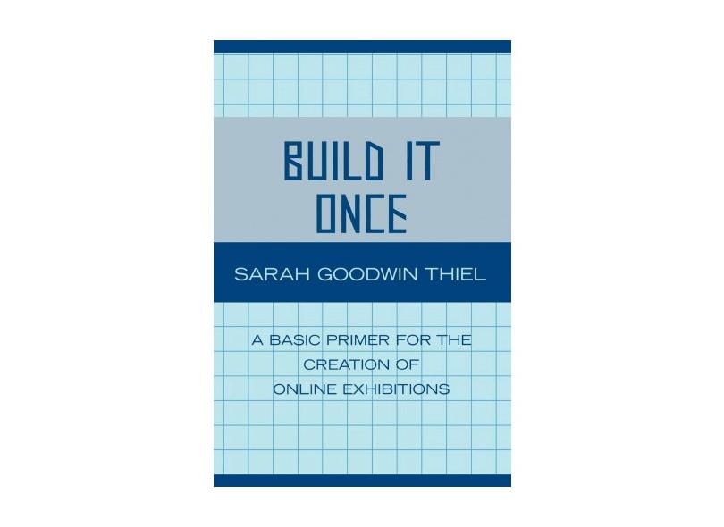 Livro - Build It Once: A Basic Primer for the Creation of Online ...