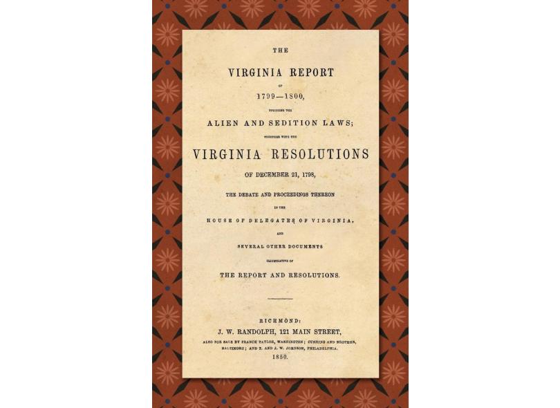 The Virginia Report Of 1799-1800, Touching The Alien And Se com o ...